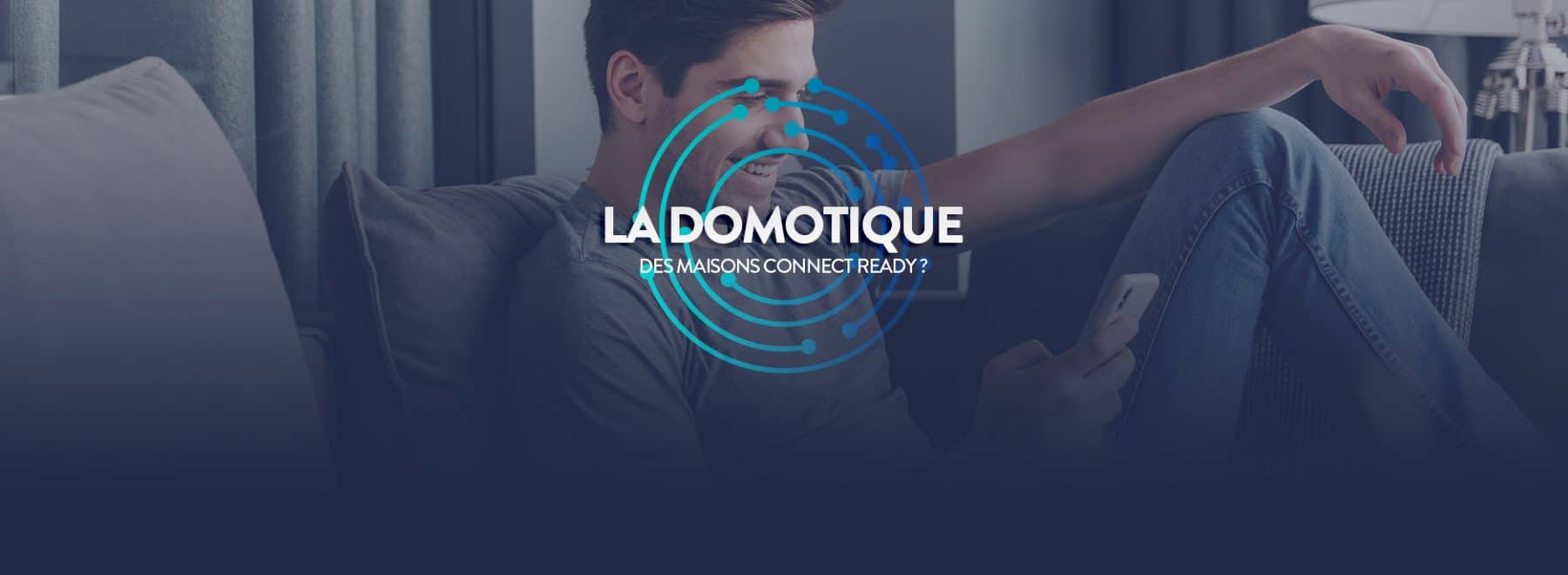 Domotique : Des maisons connect ready ? - Le Bon Constructeur